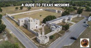 A Guide To Texas Missions And Their History - Texas Then and Now