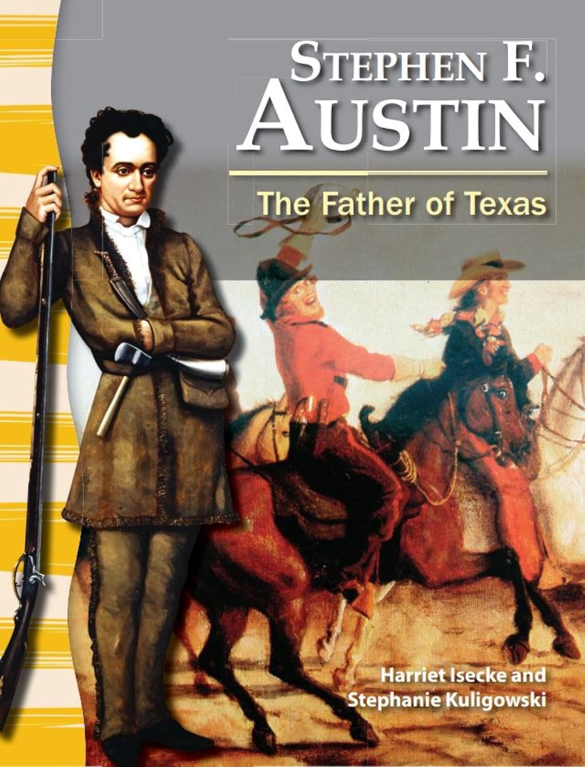 The Life Of Stephen F. Austin, Father Of Texas - Texas Then and Now