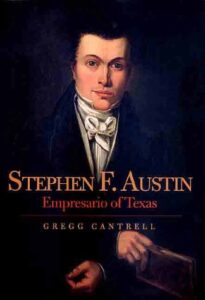 The Life Of Stephen F. Austin, Father Of Texas - Texas Then and Now